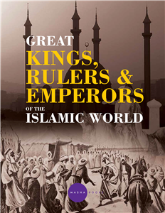 Great kings, rulers & emperors of the Islamic world